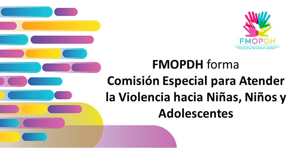 Fmopdh Forma Comisión Especial Para Atender La Violencia Hacia Niñas