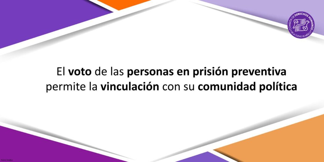 El voto de las personas en prisión preventiva permite la vinculación con su comunidad política ...